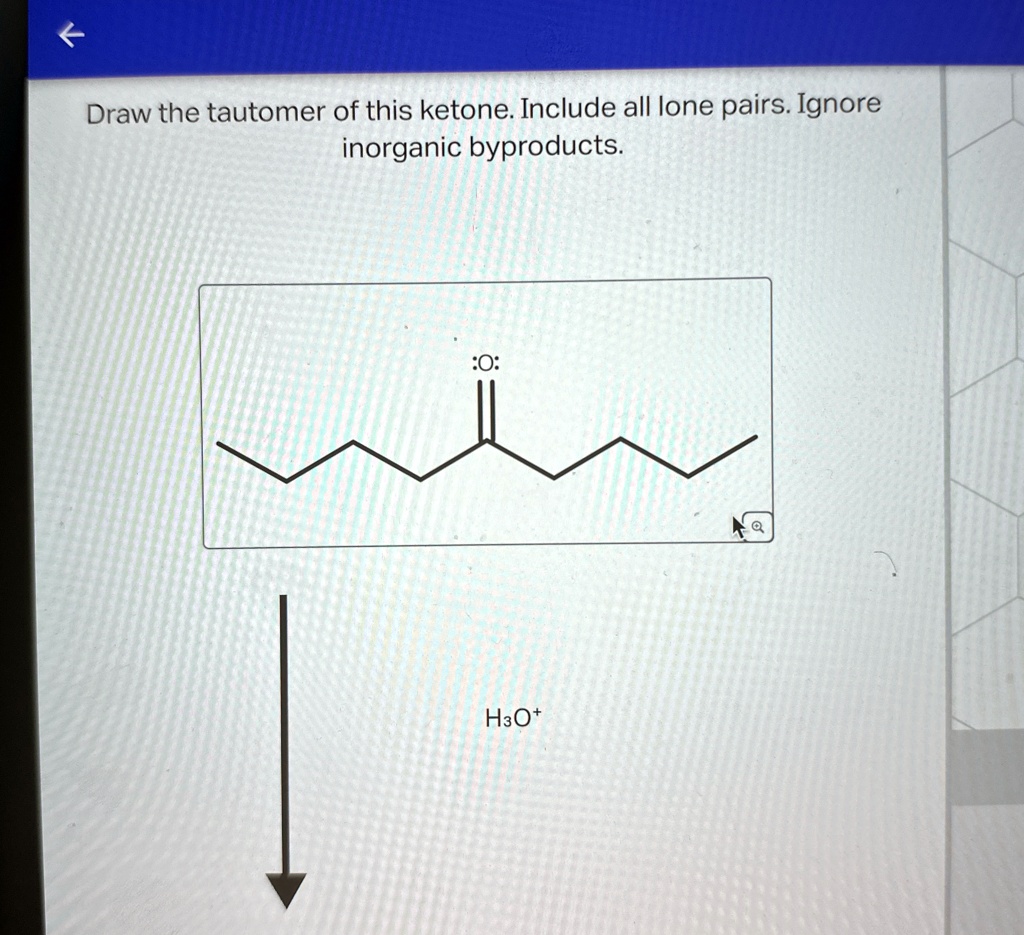 draw the tautomer of this ketone include all lone pairs ignore ...