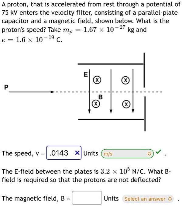 SOLVED: A proton, that is accelerated from rest through a potential of 75 kV, enters the ...