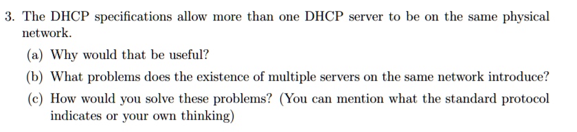 SOLVED: The DHCP specifications allow more than one DHCP server to be on the same physical ...