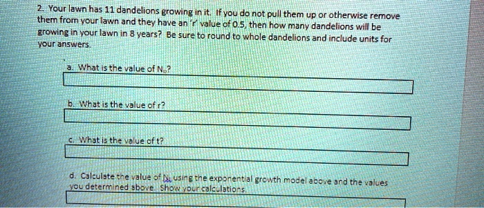 SOLVED: Your lawn has 11 dandelions growing in it, If you do not Pull ...