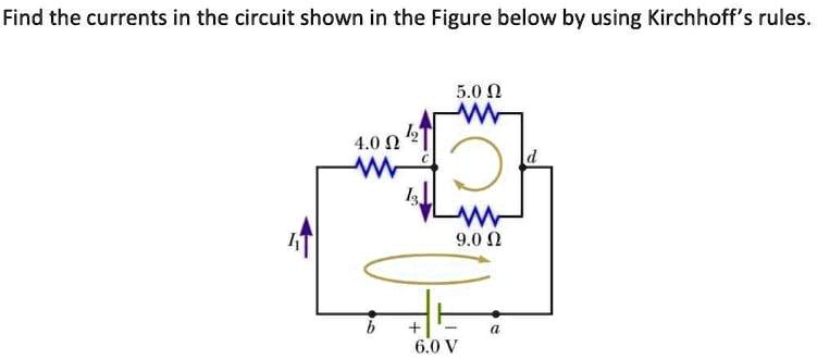 SOLVED: Find the currents in the circuit shown in the Figure below by using Kirchhoff's rules 4. ...