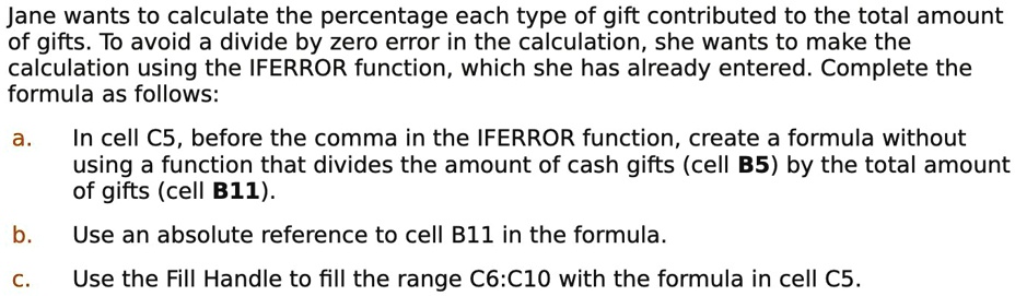 Jane wants to calculate the percentage each type of gift contributed to the total amount of ...