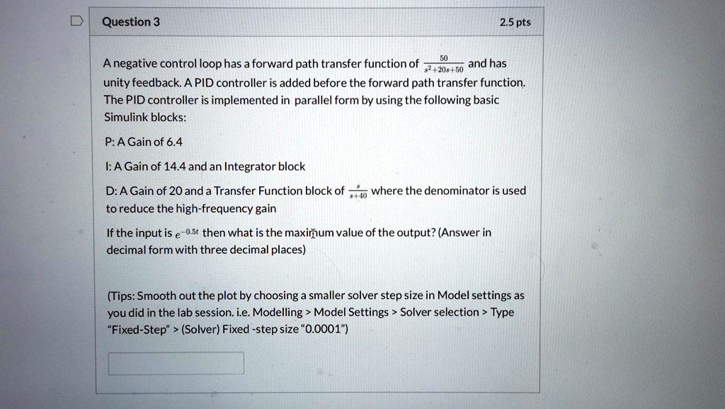 SOLVED: Unity feedback. A PID controller is added before the forward path transfer function. The ...