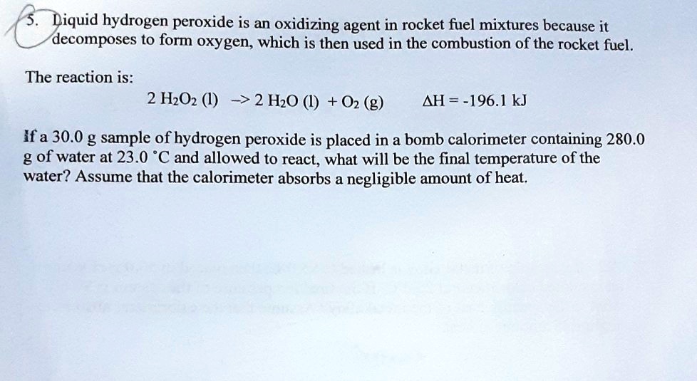 SOLVED: Diquid hydrogen peroxide is an oxidizing agent in rocket fuel ...
