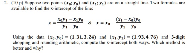 2. (10 p) Suppose two points (x0, y0) and (x1, y1) are on a straight line. Two formulas are ...