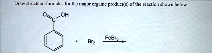 SOLVED: Draw structural formulas for the major organic product(s) of the reaction shown below ...