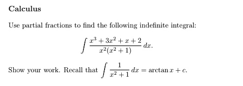 SOLVED: Calculus Use partial fractions to find the following indelinite ...