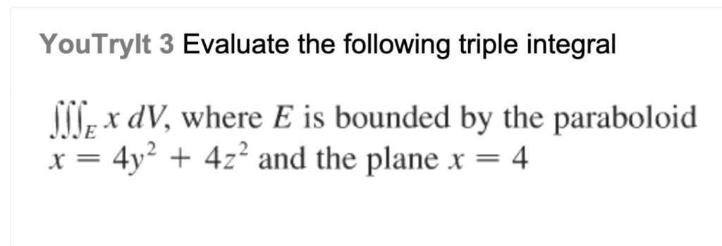 youtrylt 3 evaluate the following triple integral se xdv where e is bounded by the paraboloid x ...