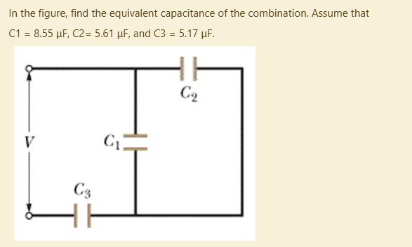 SOLVED: In the figure; find the equivalent capacitance of the combination: Assume that C1 8.55 ...