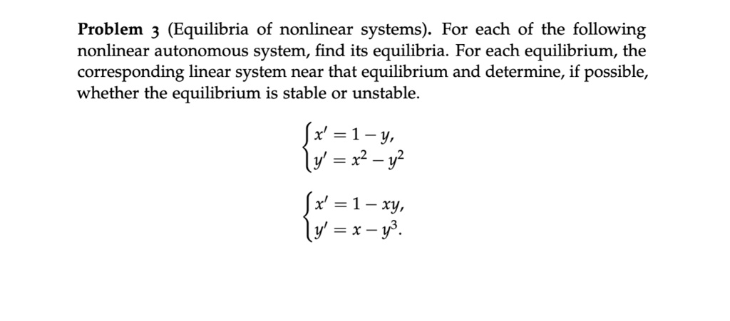 SOLVED: Problem 3 (Equilibria of nonlinear systems) For each of the ...