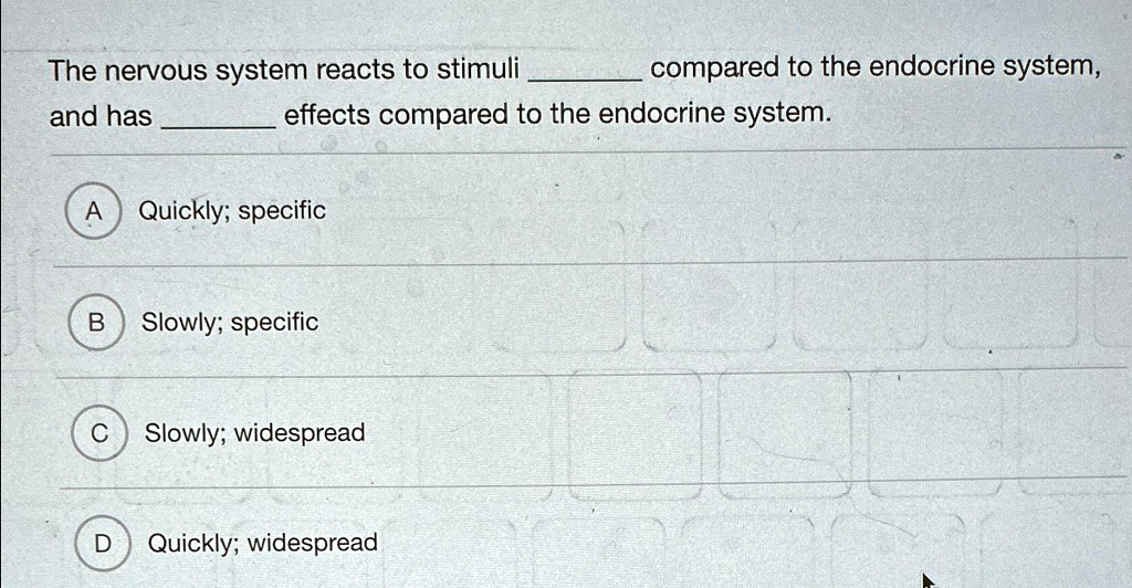 [get Answer] The Nervous System Reacts To Stimuli Compared To The