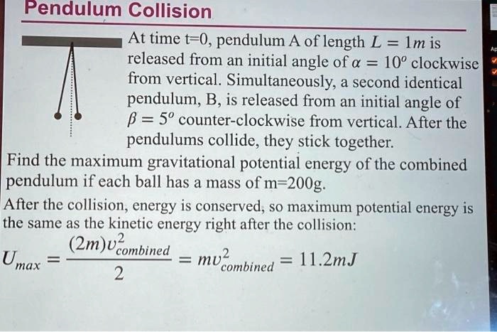 Pendulum Collision At time t=0, pendulum A of length L = 1m is released ...