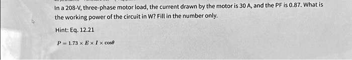 SOLVED: In a 208-V, three-phase motor load, the current drawn by the ...