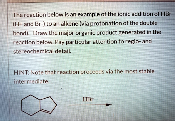 SOLVED: The reaction below is an example of the ionic addition of HBr ...