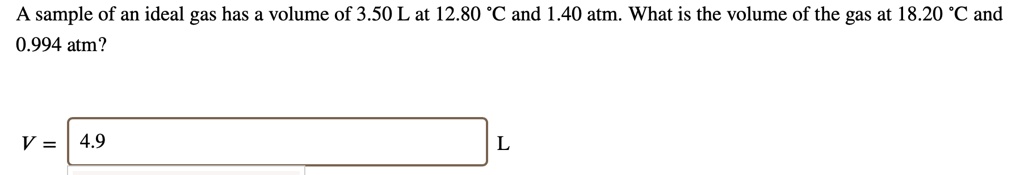 SOLVED: A sample of an ideal gas has a volume of 3.50 L at 12.80 *C and 1.40 atm. What is the ...