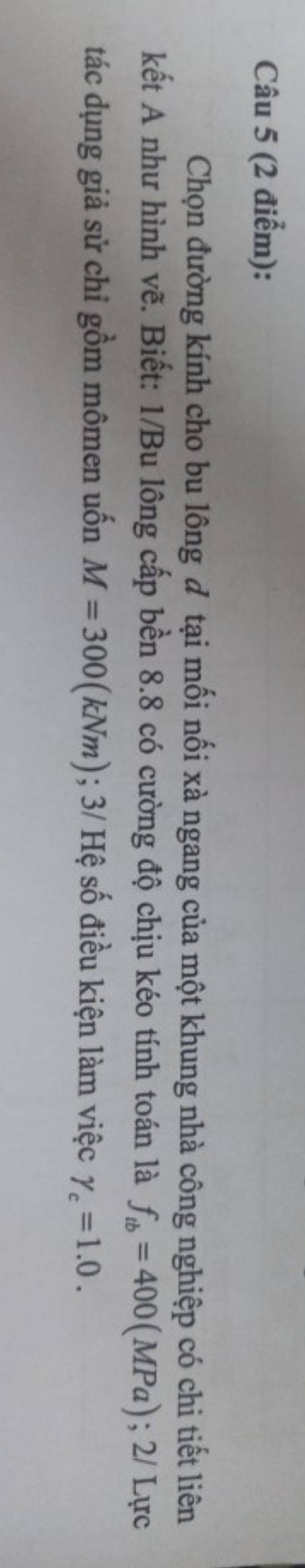 Câu 5 (2 ?i?m): Ch?n ???ng kính cho bu lông d t?i m?i n?i xà ngang c?a m?t khung nhà công nghi?p ...
