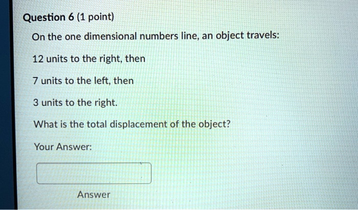 [GET ANSWER] question 6 1 point on the one dimensional numbers line an ...