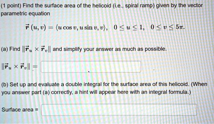1 point find the surface area of the helicoid ie spiral ramp given by ...
