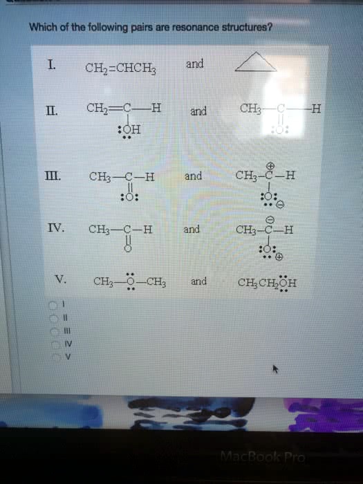 SOLVED: Which of the following pairs are resonance structures? I, CH2 ...