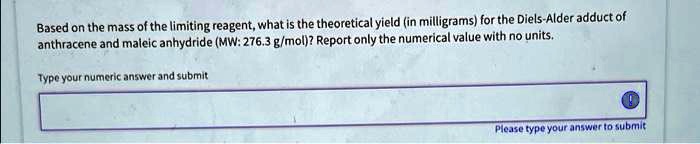 The Limiting Reagent Was Maleic Anhydride And 0 251 Mg Was Used Please