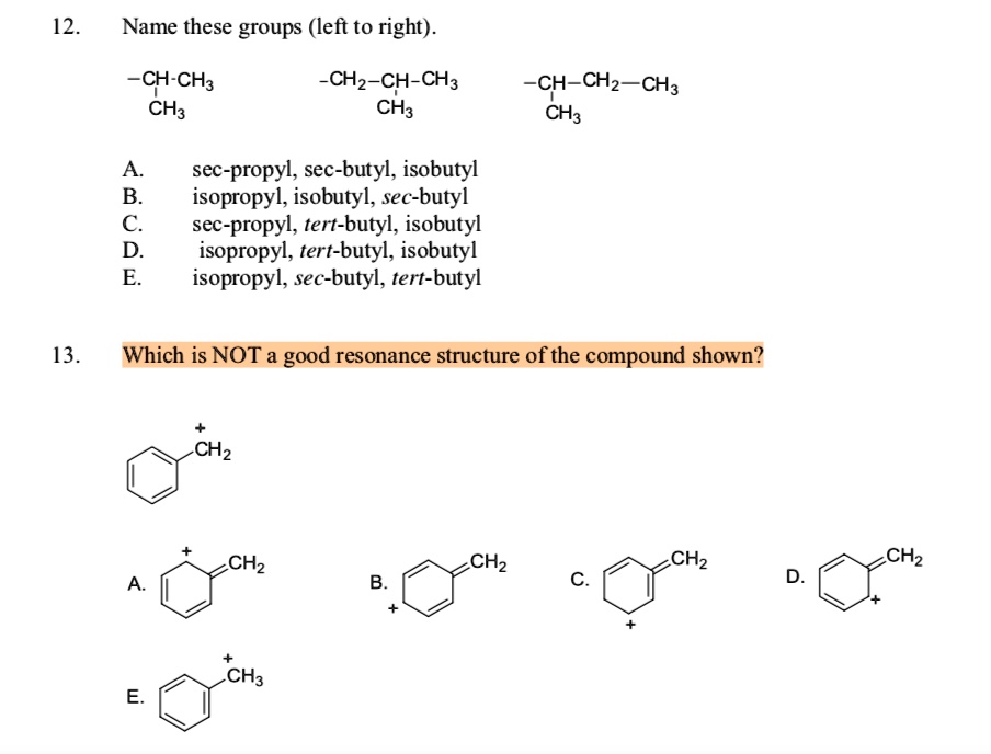 12. Name these groups (left to right). -CH-CH3 CH3 -CH2-CH-CH3 CH3 A ...