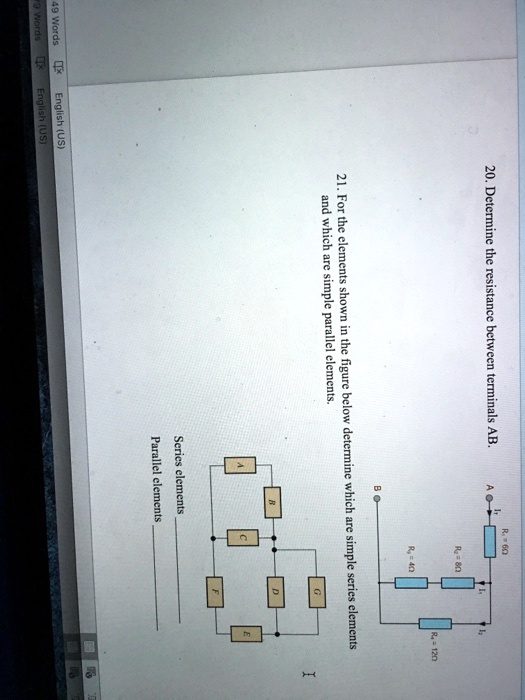 SOLVED: X EnglishUS and which are simple parallel elements. 20. Determine the resistance between ...