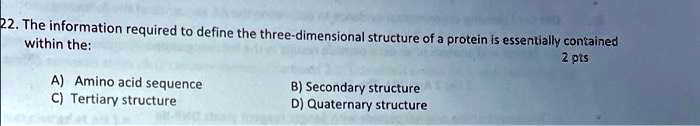 SOLVED: The information required to define the three-dimensional structure of a protein is ...