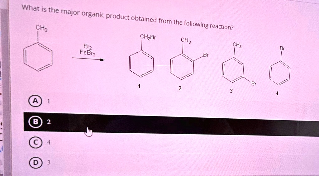 What is the major organic product obtained from the following reaction? CH3 Br2 FeBr3 A 1 B 2 C ...
