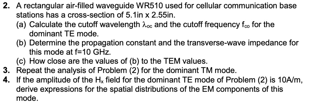 SOLVED: 2. A rectangular air-filled waveguide WR510 used for cellular ...