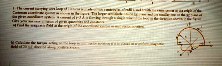 The current carrying wire loop of 10 turns is made of two semicircles ...