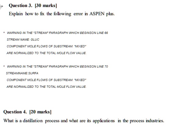 Question 3. [30 marks] Explain how to fix the following error in ASPEN plus. * WARNING IN THE ...