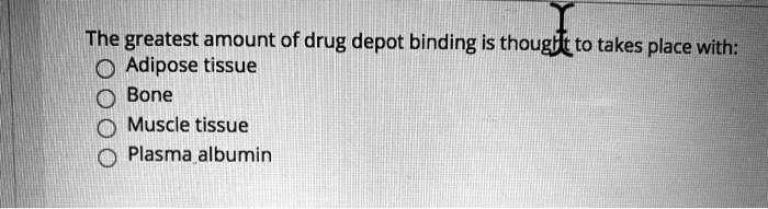 The greatest amount of drug depot binding is thought to take place with ...