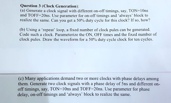 SOLVED: Question 3 (Clock Generation): a. Generate a clock signal with ...