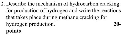 SOLVED: 2. Describe the mechanism of hydrocarbon cracking for ...