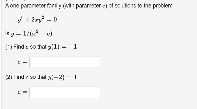SOLVED: A one parameter family (with parameter c) of solutions to the ...