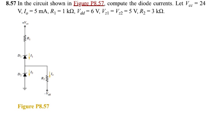 please solve 857 in the circuit shown in figure p857 compute the diode currents let vcc 24 vi5 ...