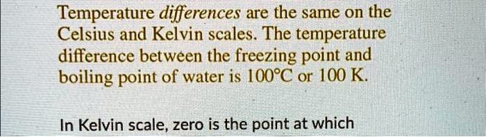Temperature differences are the same on the Celsius and Kelvin scales ...