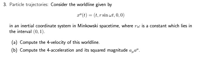 SOLVED:Particle trajectories: Consider the worldline given by I" (t ...