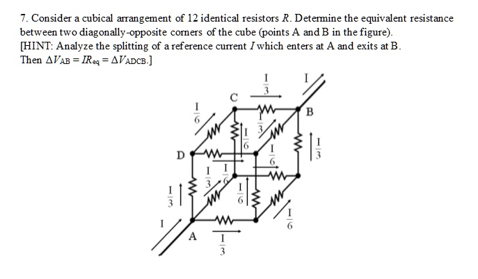 consider cubical arrangement of 12 identical resistors r determine the ...