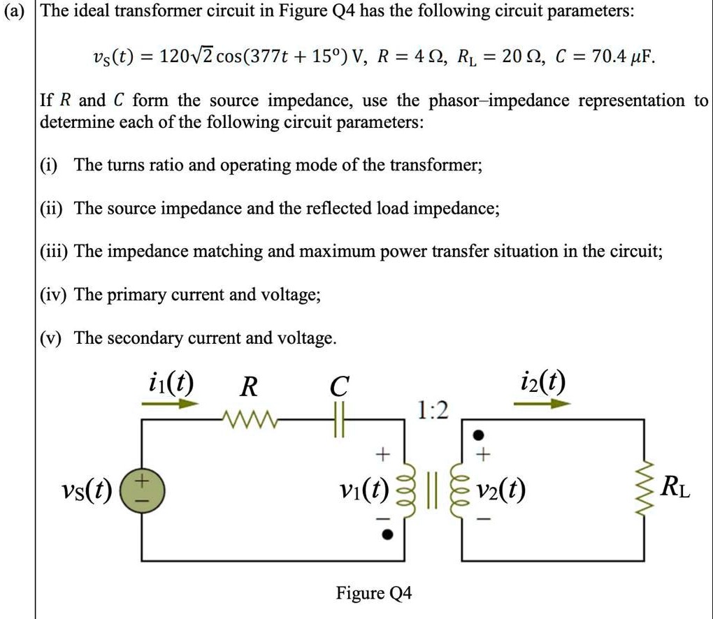SOLVED: The ideal transformer circuit in Figure Q4 has the following circuit parameters: vst ...