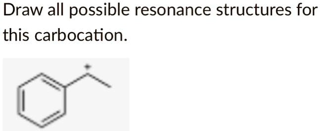 SOLVED: Draw all possible resonance structures for this carbocation: SOLVED: Draw all possible resonance structures for this carbocation: