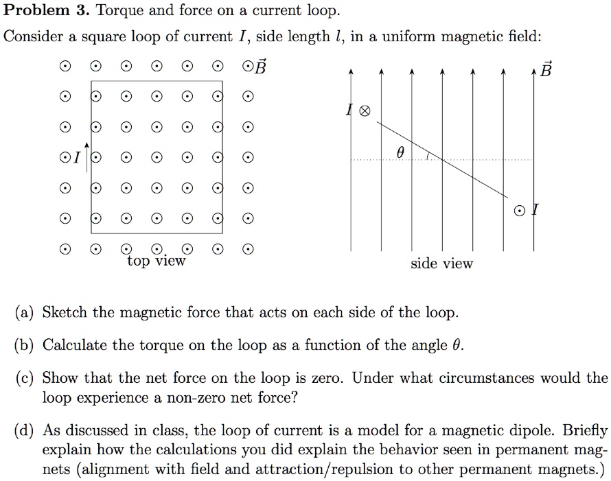 SOLVED: Problem 3. Torque and force on a current loop. Consider a square loop of current I, side ...