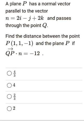 SOLVED: A plane P has normal vector parallel to the vector n = 2i - j+ ...