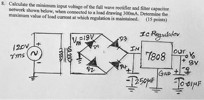 Solved Calculate The Minimum Input Voltage Of The Full Wave Rectifier 8839
