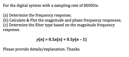 For the digital system with a sampling rate of 8000Hz: (a) Determine ...