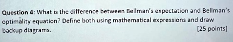 Question 4: What is the difference between Bellman's...