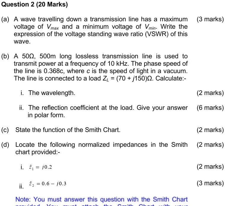 SOLVED: Question 2 (20 Marks) (a) A wave traveling down a transmission line has a maximum ...