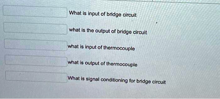 SOLVED: What is input of bridge circuit what is the output of bridge ...