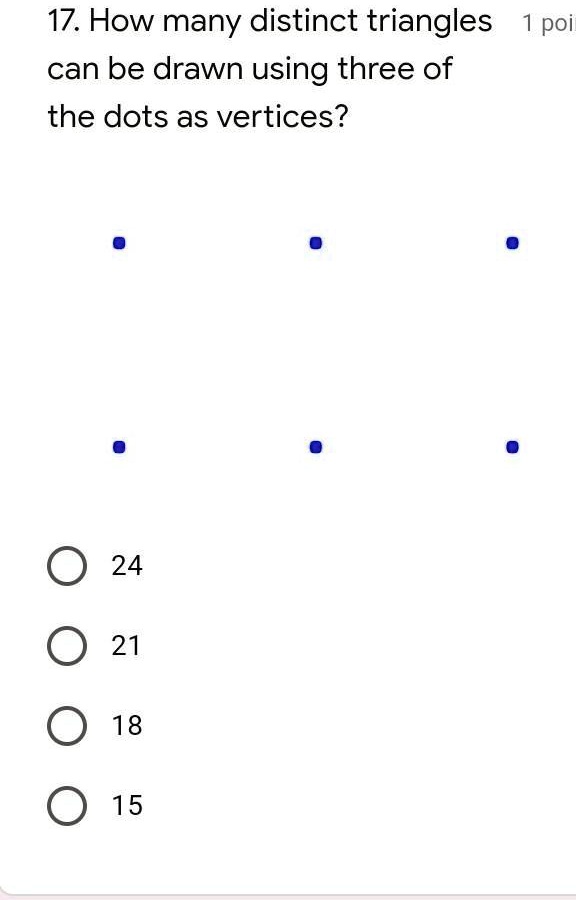 [GET ANSWER] 17. How many distinct triangles can be drawn using three ...