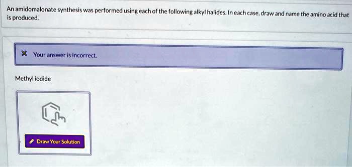 An amidomalonate synthesis was performed using each of the following ...